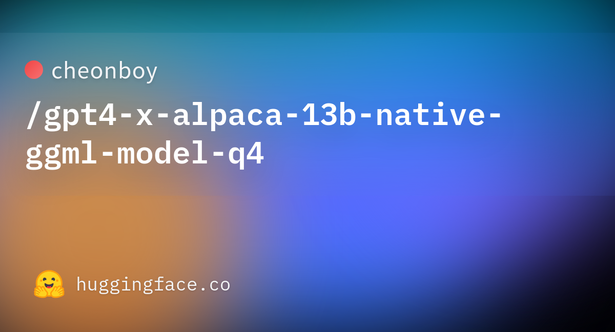 cheonboy/gpt4-x-alpaca-13b-native-ggml-model-q4 at main cheonboy/gpt4-x-alpaca-13b-native-ggml-model-q4 at main