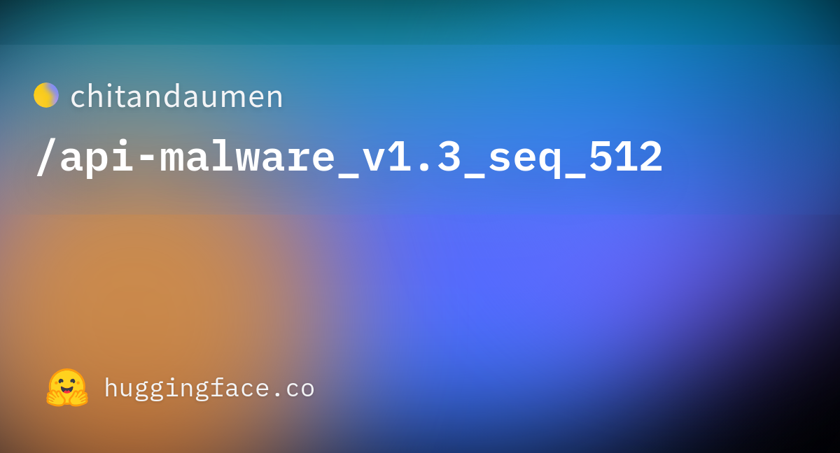 Chitandaumen Api Malware V1 3 Seq 512 · Hugging Face