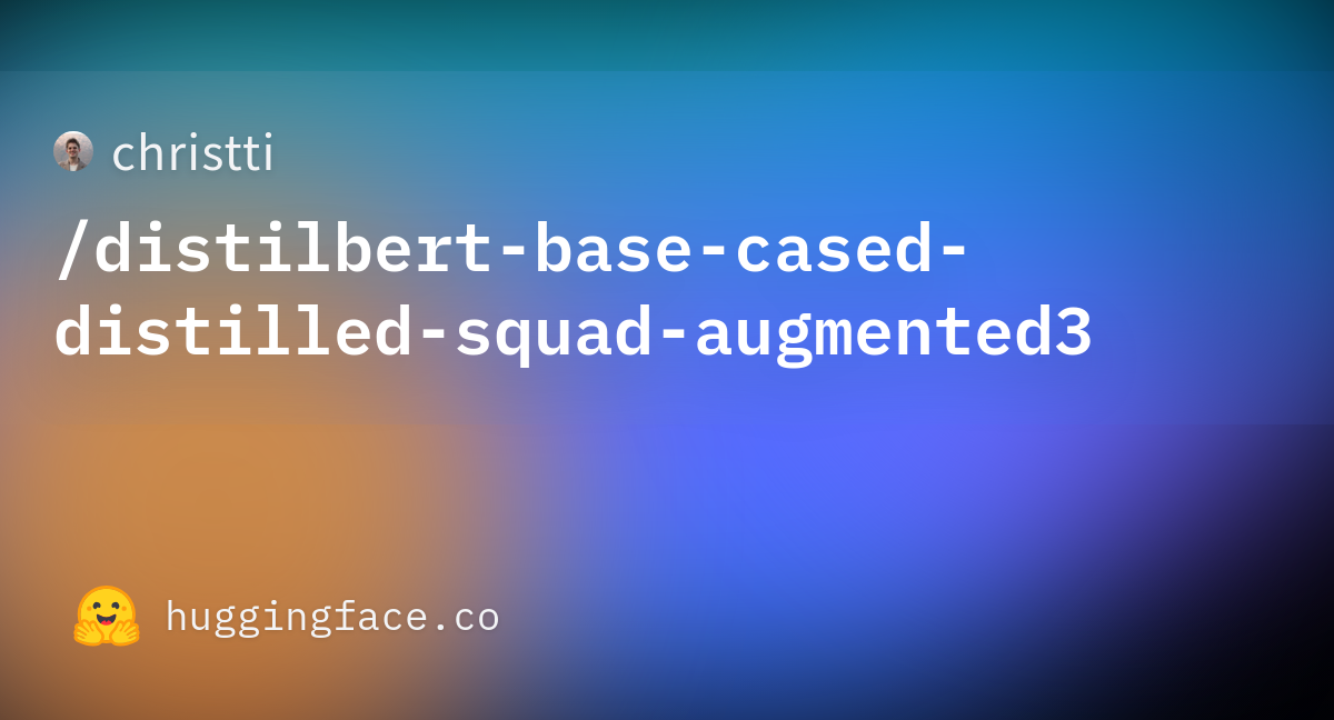 christti/distilbert-base-cased-distilled-squad-augmented3 · Hugging Face christti/distilbert-base-cased-distilled-squad-augmented3 · Hugging Face