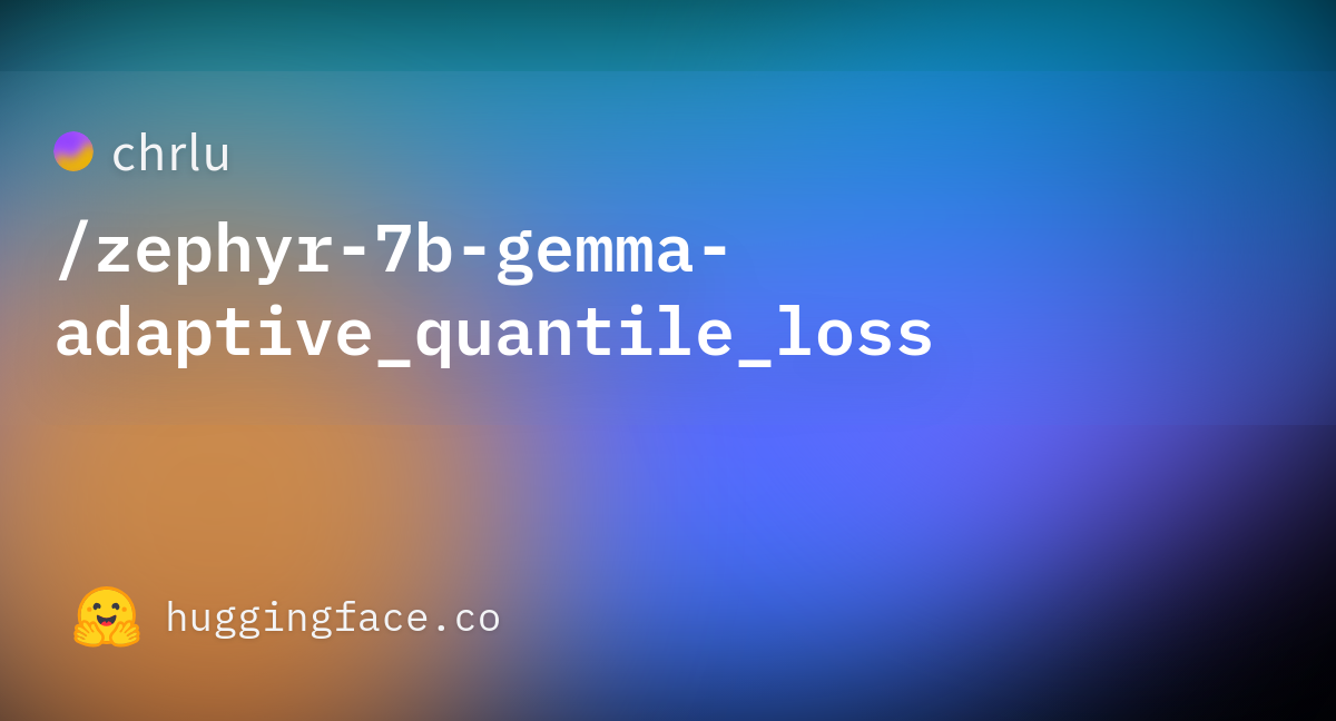 chrlu/zephyr-7b-gemma-adaptive_quantile_loss · Hugging Face chrlu/zephyr-7b-gemma-adaptive_quantile_loss · Hugging Face