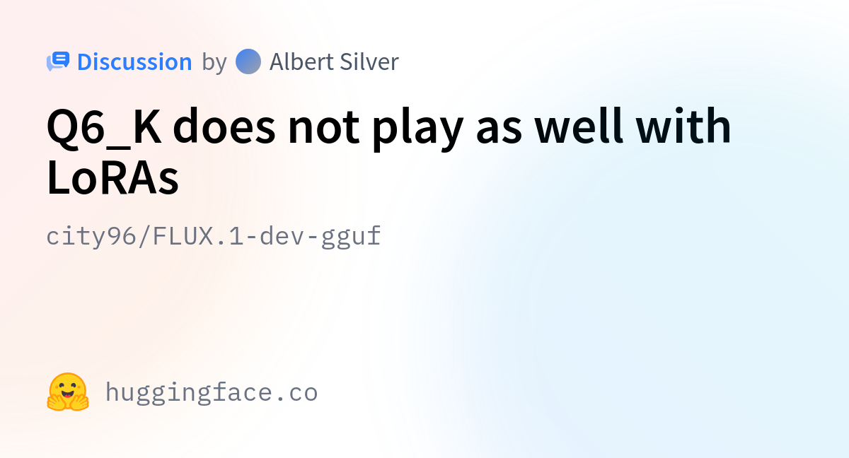 city96/FLUX.1-dev-gguf · Q6_K does not play as well with LoRAs city96/FLUX.1-dev-gguf · Q6_K does not play as well with LoRAs