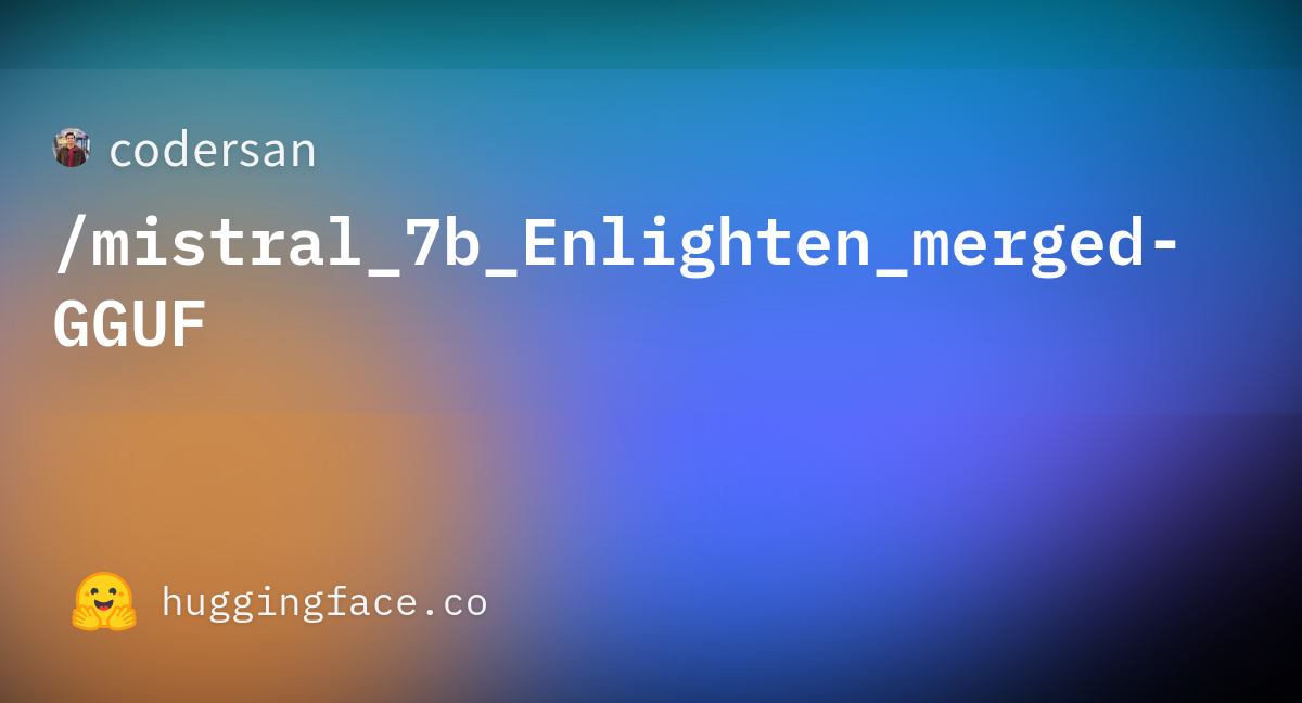 codersan/mistral_7b_Enlighten_merged-GGUF · Hugging Face codersan/mistral_7b_Enlighten_merged-GGUF · Hugging Face