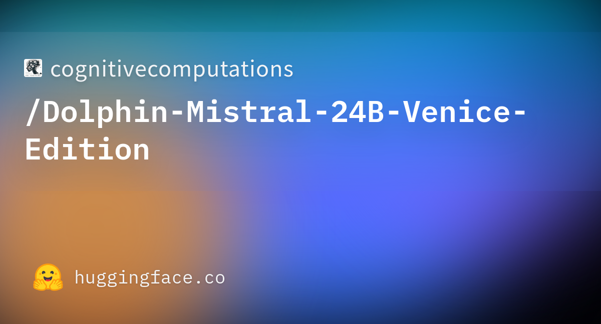 cognitivecomputations/Dolphin-Mistral-24B-Venice-Edition · Hugging Face cognitivecomputations/Dolphin-Mistral-24B-Venice-Edition · Hugging Face