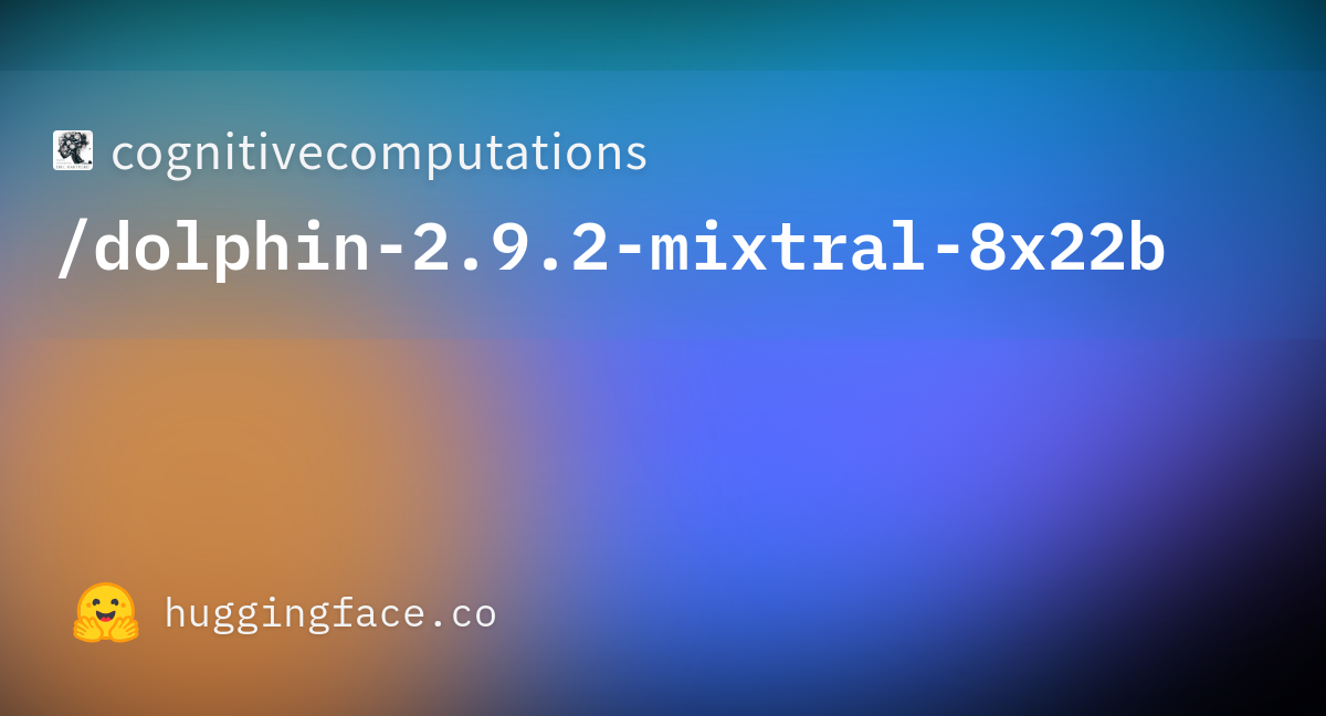 cognitivecomputations/dolphin-2.9.2-mixtral-8x22b · Discussions cognitivecomputations/dolphin-2.9.2-mixtral-8x22b · Discussions