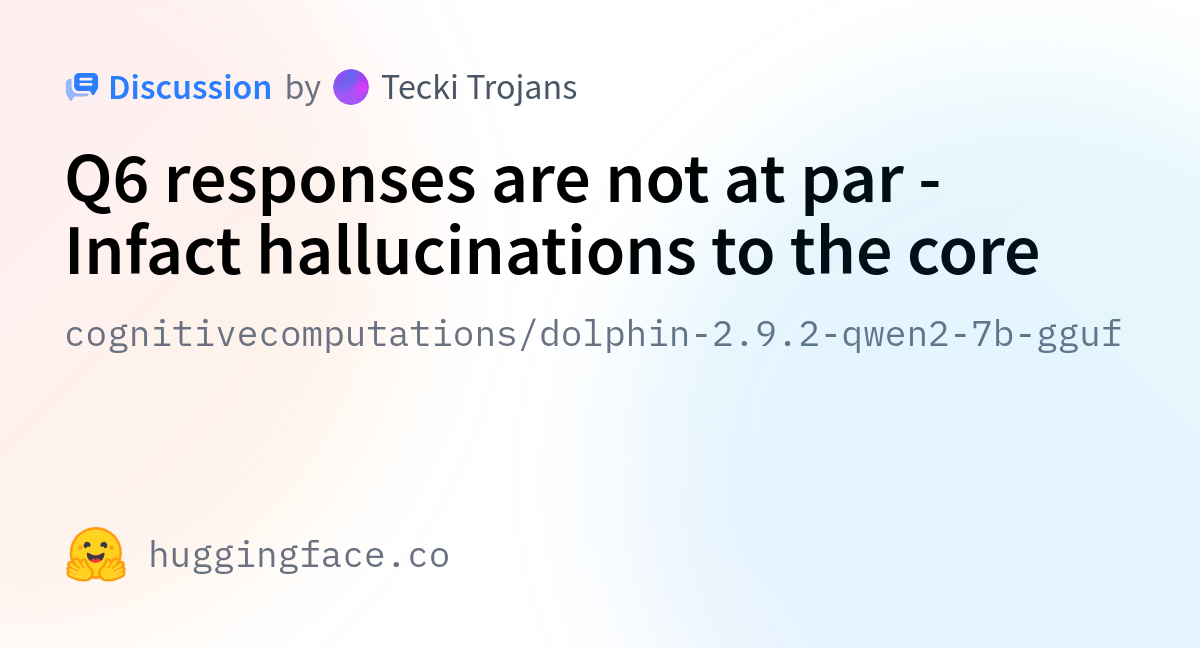 cognitivecomputations/dolphin-2.9.2-qwen2-7b-gguf · Q6 responses are ... cognitivecomputations/dolphin-2.9.2-qwen2-7b-gguf · Q6 responses are ...