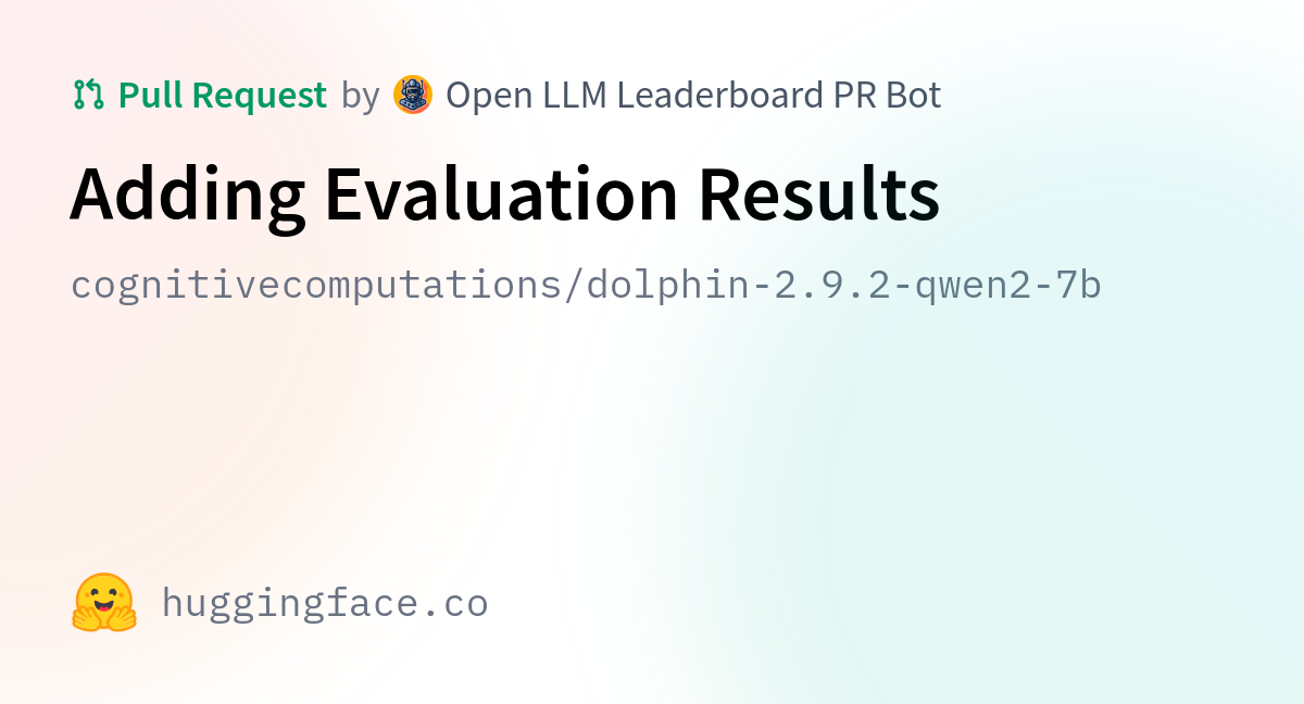 cognitivecomputations/dolphin-2.9.2-qwen2-7b · Adding Evaluation Results cognitivecomputations/dolphin-2.9.2-qwen2-7b · Adding Evaluation Results