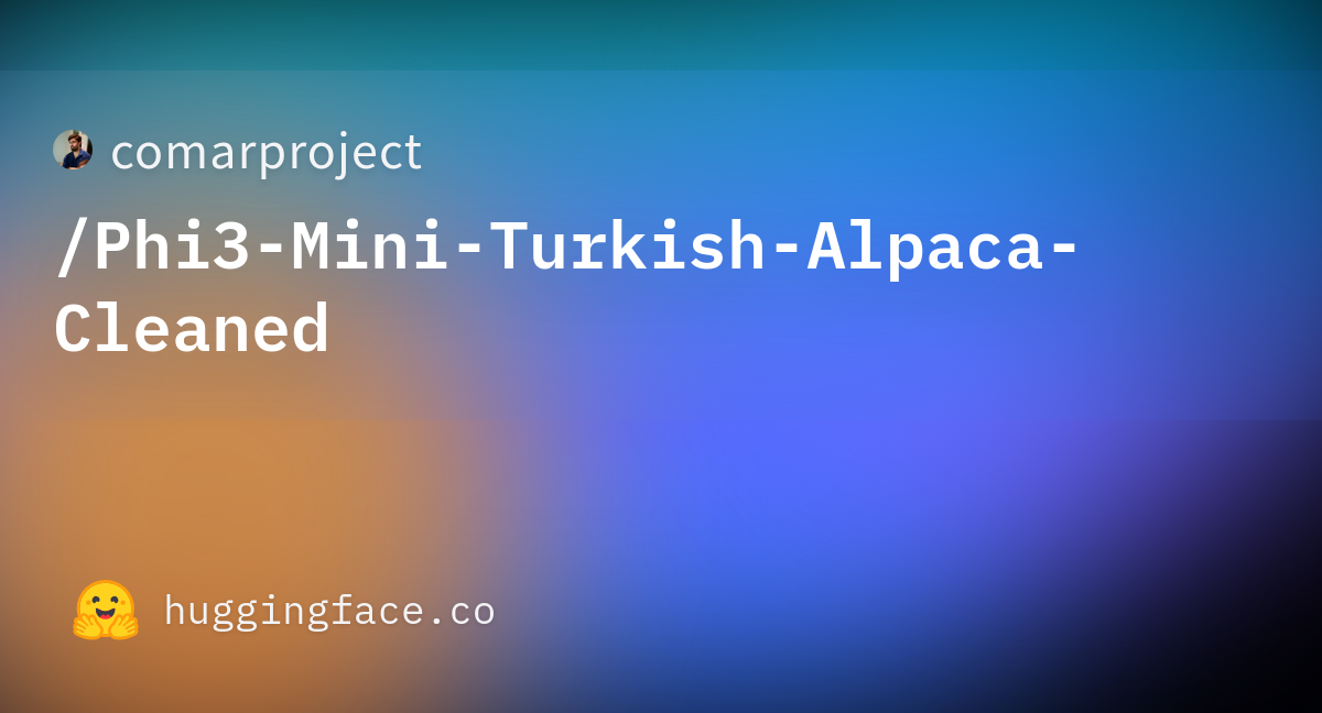 comarproject/Phi3-Mini-Turkish-Alpaca-Cleaned at main comarproject/Phi3-Mini-Turkish-Alpaca-Cleaned at main