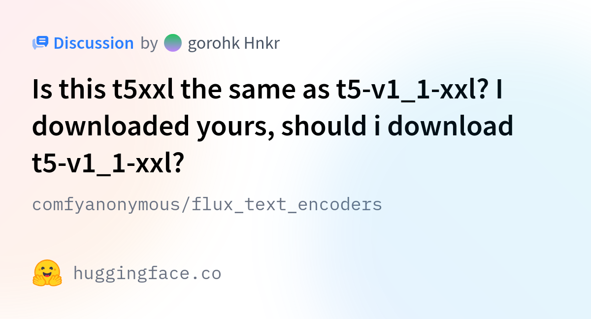 comfyanonymous/flux_text_encoders · Is this t5xxl the same as t5-v1_1 ... comfyanonymous/flux_text_encoders · Is this t5xxl the same as t5-v1_1 ...