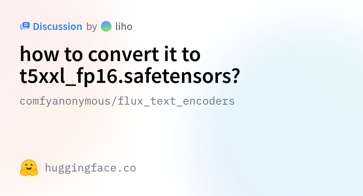 comfyanonymous/flux_text_encoders · how to convert it to t5xxl_fp16 ... comfyanonymous/flux_text_encoders · how to convert it to t5xxl_fp16 ...