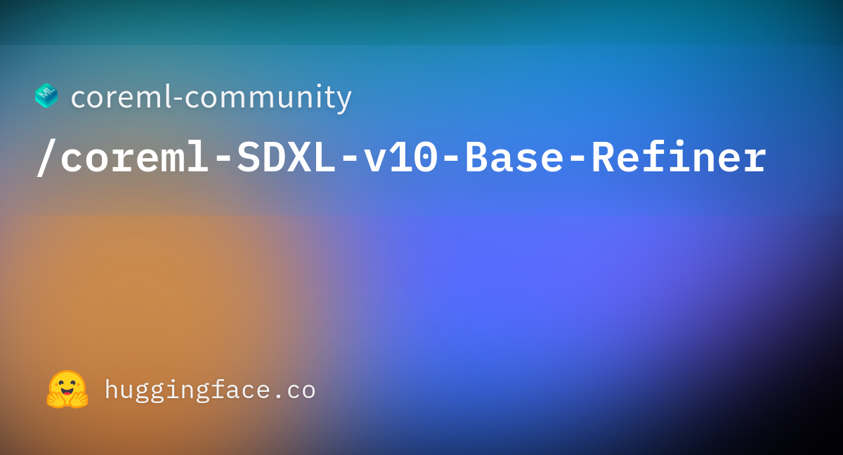 coreml-community/coreml-SDXL-v10-Base-Refiner at main coreml-community/coreml-SDXL-v10-Base-Refiner at main