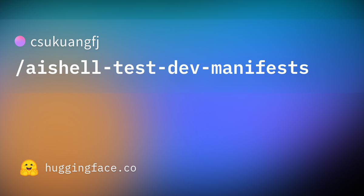 csukuangfj/aishell-test-dev-manifests · Hugging Face csukuangfj/aishell-test-dev-manifests · Hugging Face