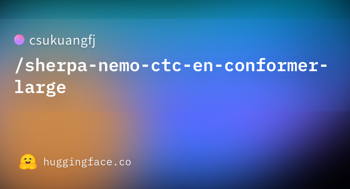 csukuangfj/sherpa-nemo-ctc-en-conformer-large · Hugging Face csukuangfj/sherpa-nemo-ctc-en-conformer-large · Hugging Face