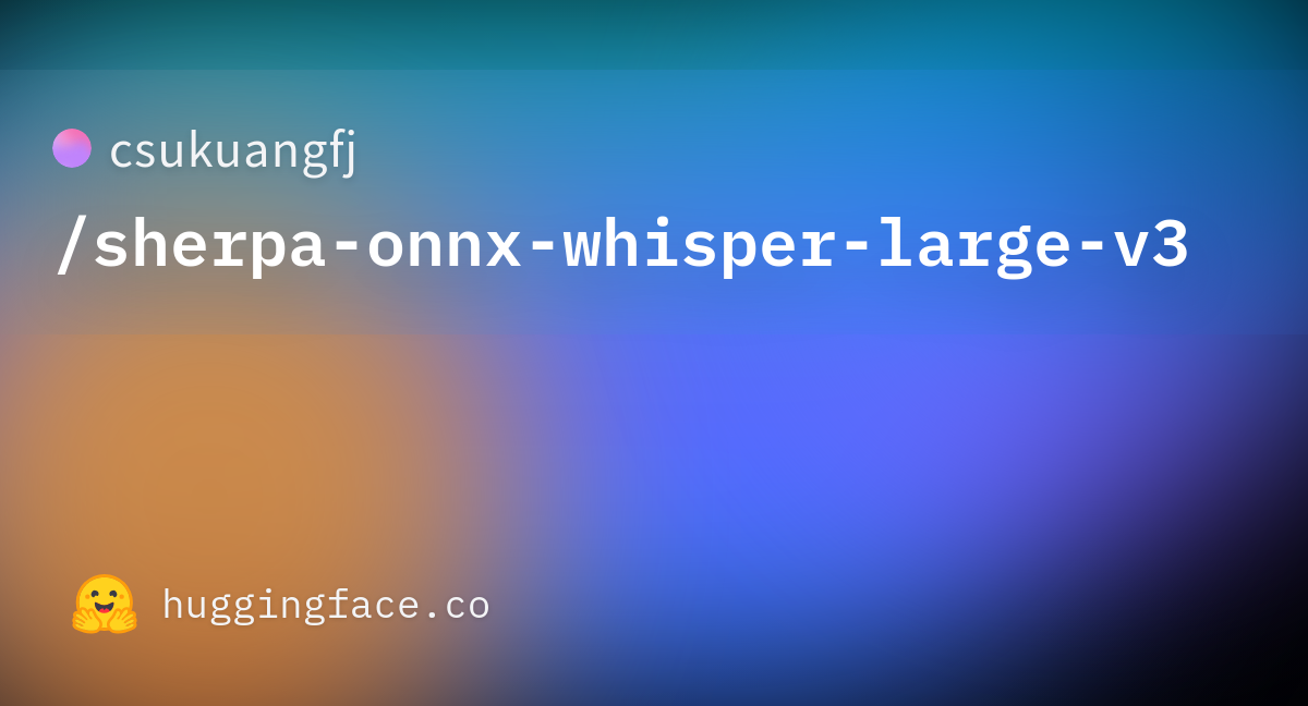 csukuangfj/sherpa-onnx-whisper-large-v3 · Hugging Face csukuangfj/sherpa-onnx-whisper-large-v3 · Hugging Face
