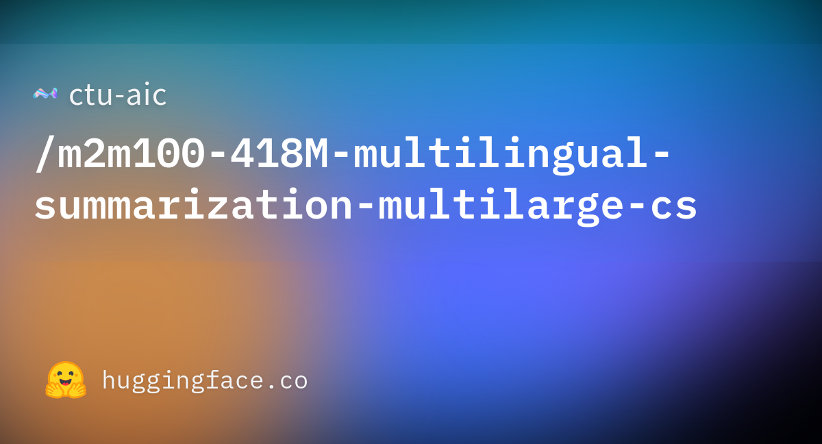 ctu-aic/m2m100-418M-multilingual-summarization-multilarge-cs · Hugging Face ctu-aic/m2m100-418M-multilingual-summarization-multilarge-cs · Hugging Face