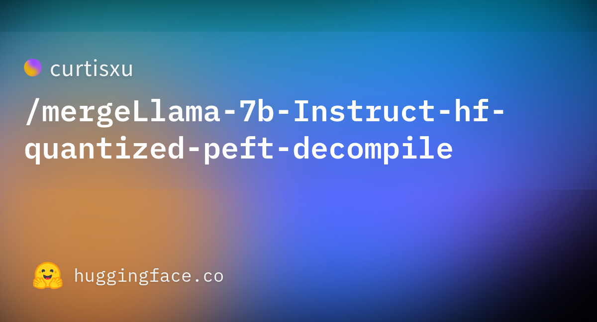 curtisxu/mergeLlama-7b-Instruct-hf-quantized-peft-decompile · Hugging Face curtisxu/mergeLlama-7b-Instruct-hf-quantized-peft-decompile · Hugging Face