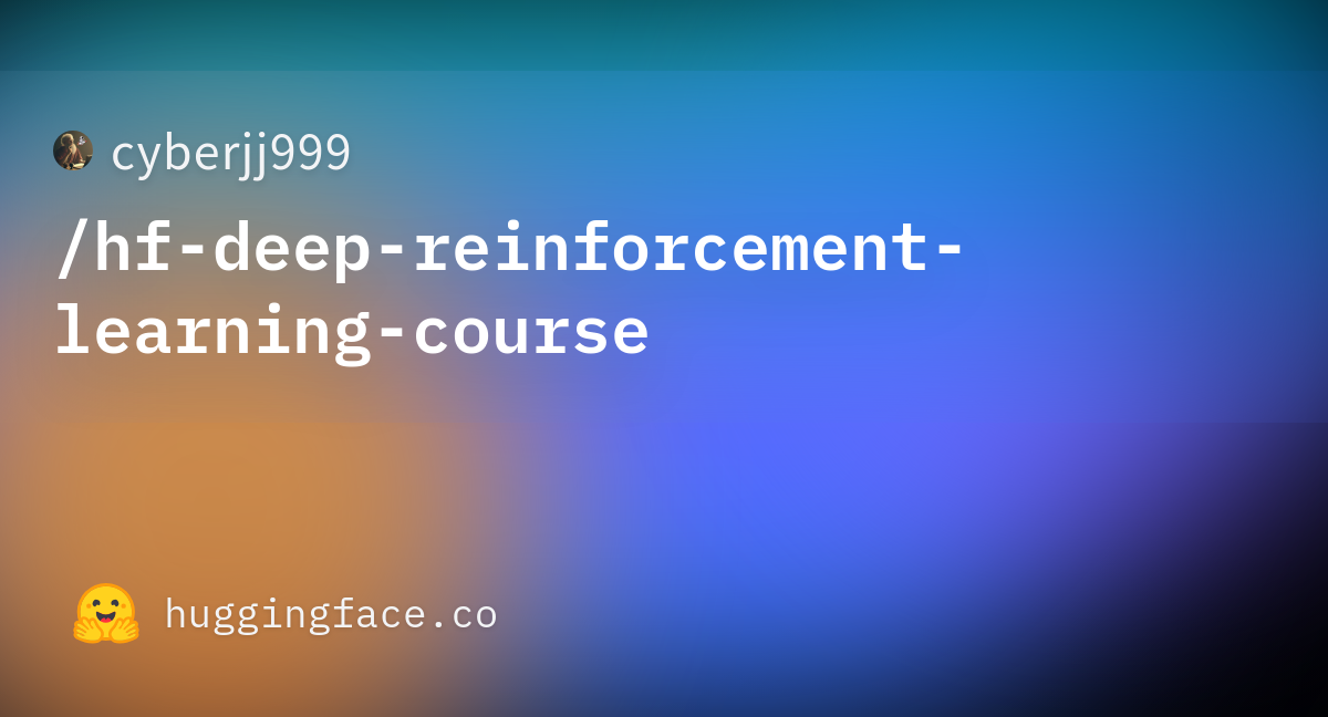 cyberjj999/hf-deep-reinforcement-learning-course · Hugging Face cyberjj999/hf-deep-reinforcement-learning-course · Hugging Face