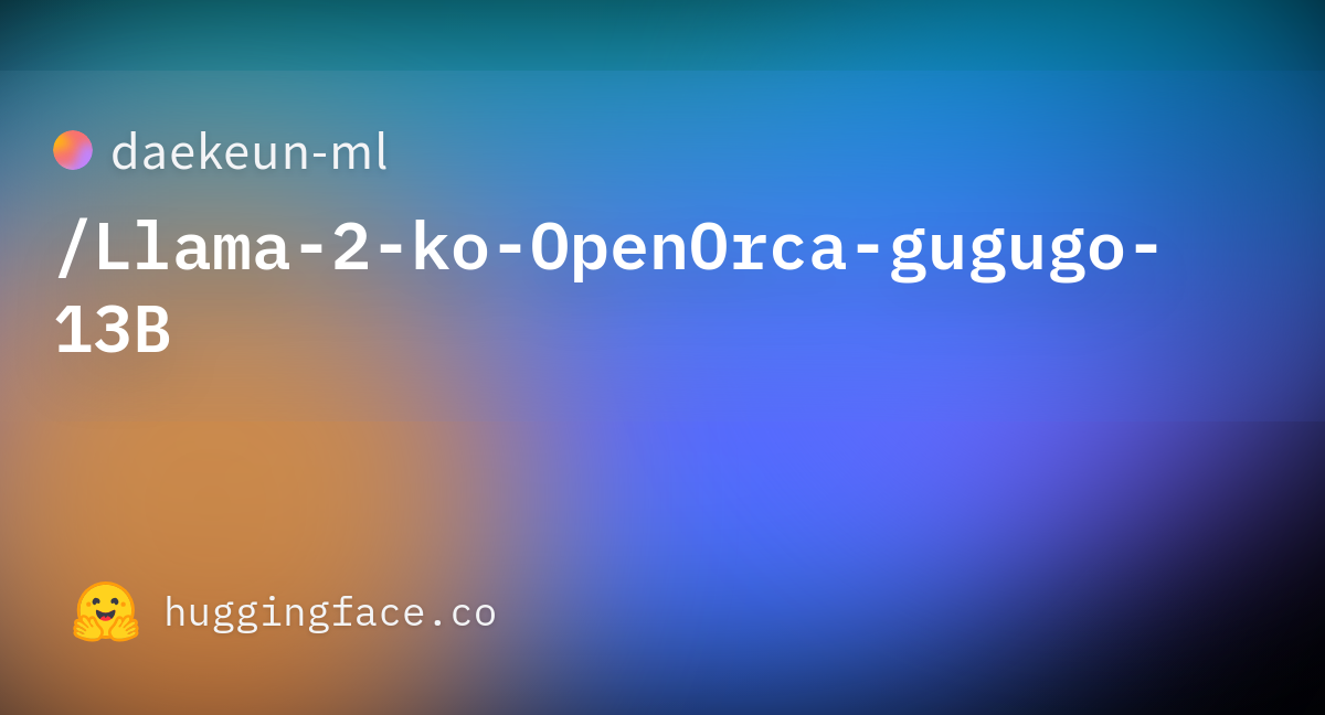 daekeun-ml/Llama-2-ko-OpenOrca-gugugo-13B at main daekeun-ml/Llama-2-ko-OpenOrca-gugugo-13B at main
