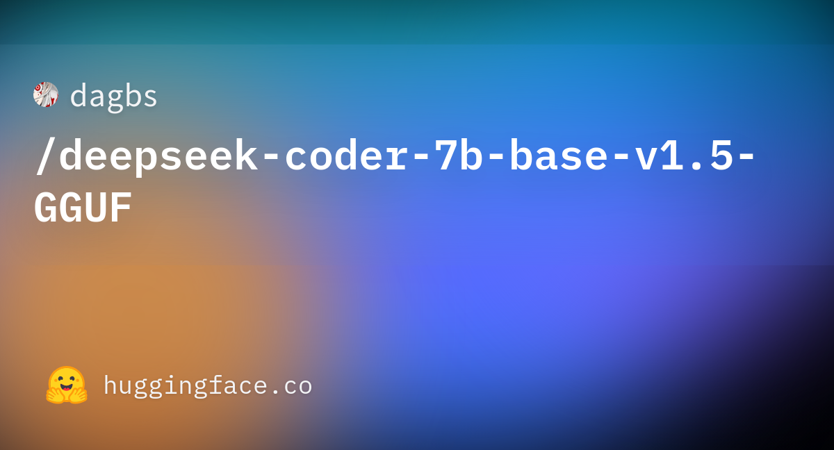 dagbs/deepseek-coder-7b-base-v1.5-GGUF · Hugging Face dagbs/deepseek-coder-7b-base-v1.5-GGUF · Hugging Face
