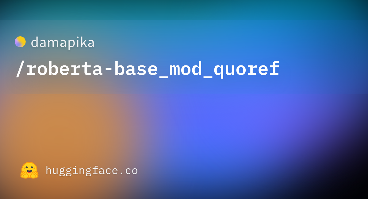 damapika/roberta-base_mod_quoref · Hugging Face damapika/roberta-base_mod_quoref · Hugging Face