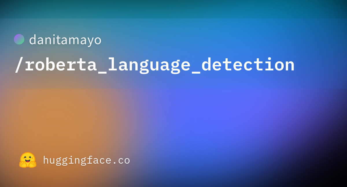 danitamayo/roberta_language_detection · Hugging Face danitamayo/roberta_language_detection · Hugging Face