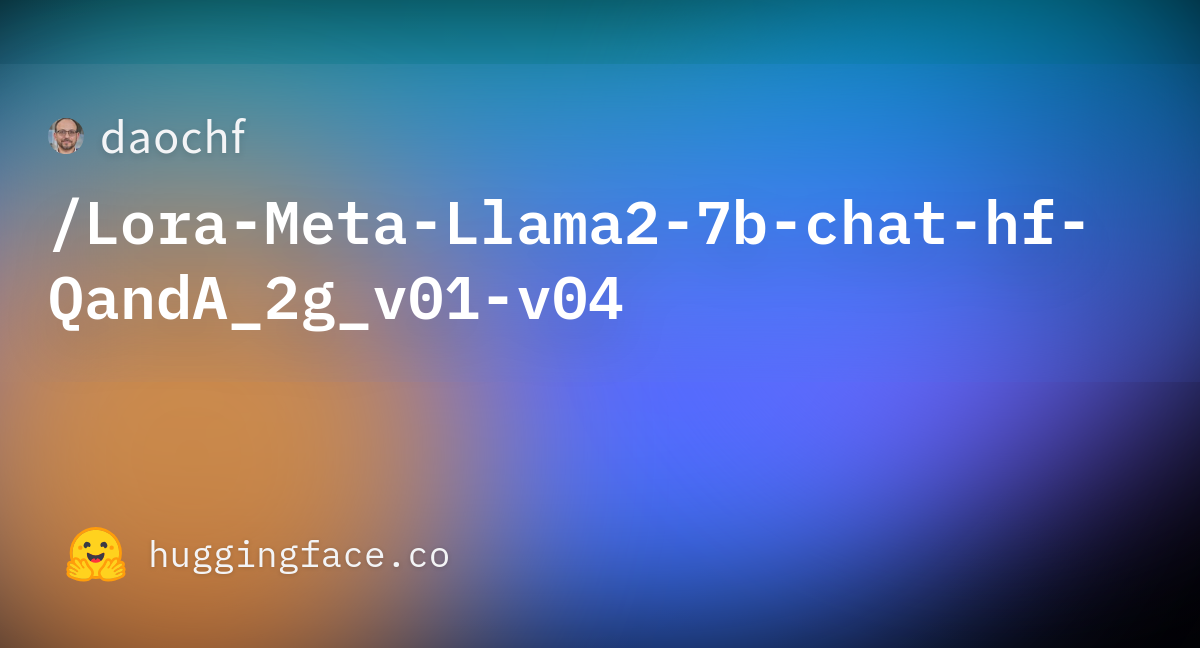 daochf/Lora-Meta-Llama2-7b-chat-hf-QandA_2g_v01-v04 at main daochf/Lora-Meta-Llama2-7b-chat-hf-QandA_2g_v01-v04 at main