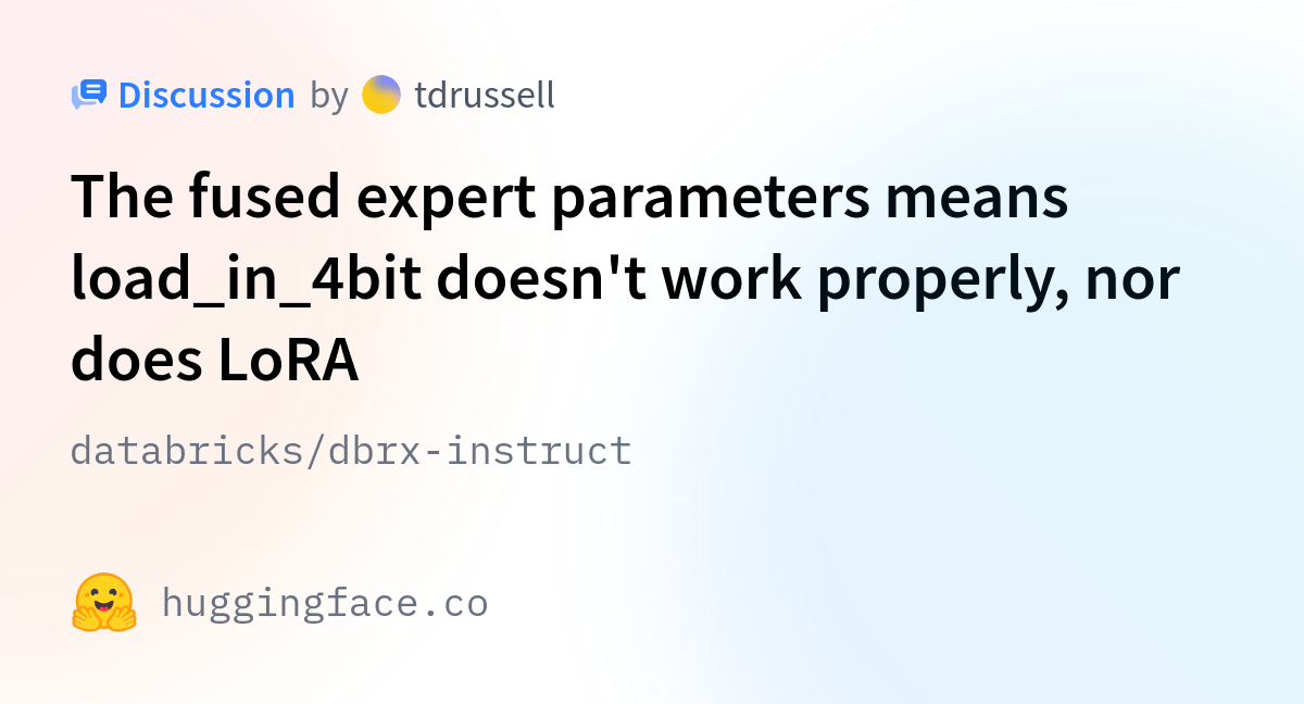 Databricks Dbrx Instruct · The Fused Expert Parameters Means Load In 4bit Doesn T Work Properly