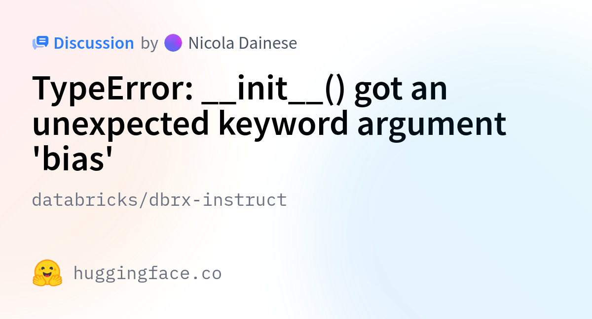 databricks/dbrx-instruct · TypeError: __init__() got an unexpected ... databricks/dbrx-instruct · TypeError: __init__() got an unexpected ...