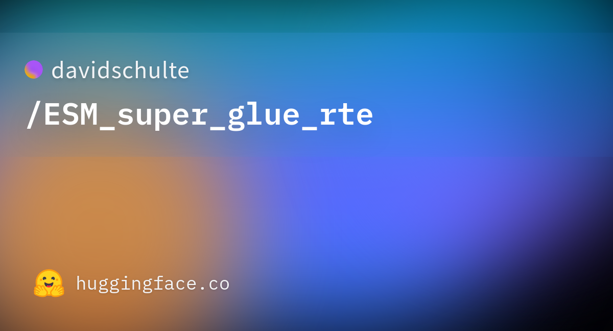 davidschulte/ESM_super_glue_rte · Hugging Face davidschulte/ESM_super_glue_rte · Hugging Face