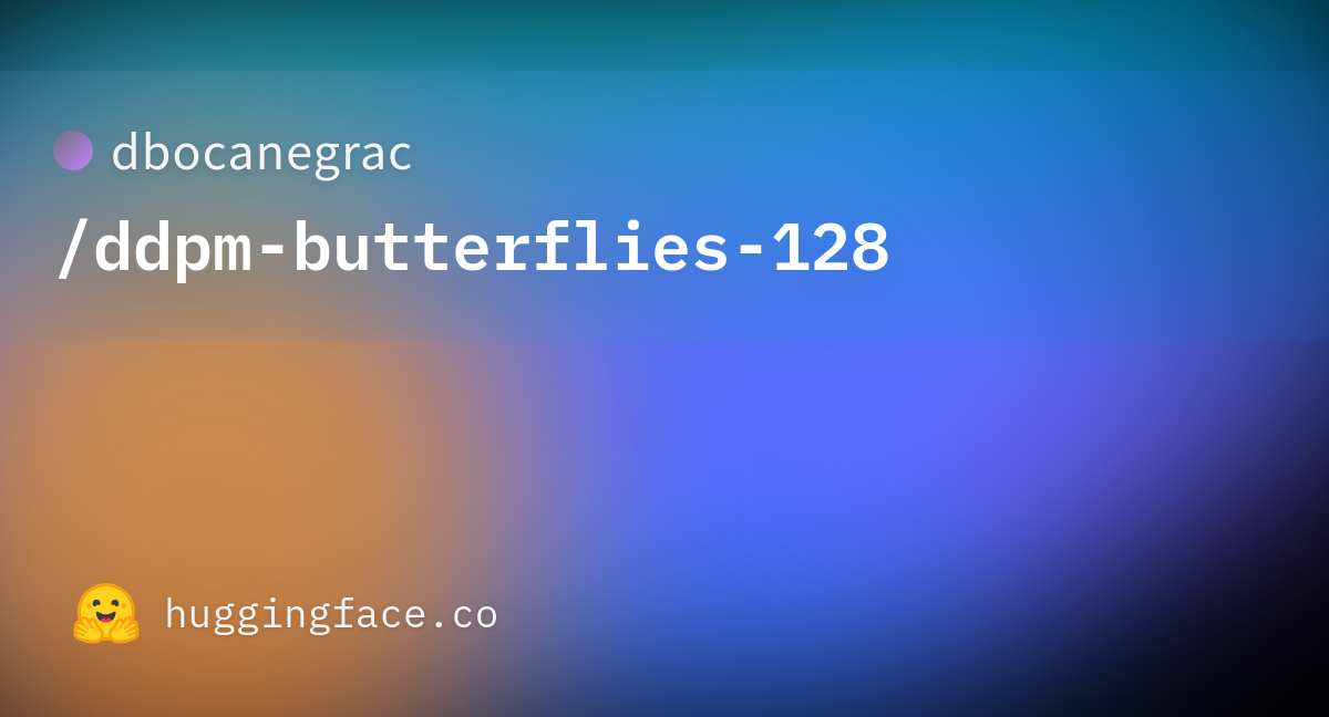 dbocanegrac/ddpm-butterflies-128 · Hugging Face dbocanegrac/ddpm-butterflies-128 · Hugging Face