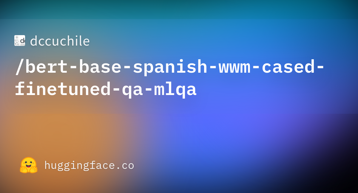 dccuchile/bert-base-spanish-wwm-cased-finetuned-qa-mlqa · Hugging Face dccuchile/bert-base-spanish-wwm-cased-finetuned-qa-mlqa · Hugging Face