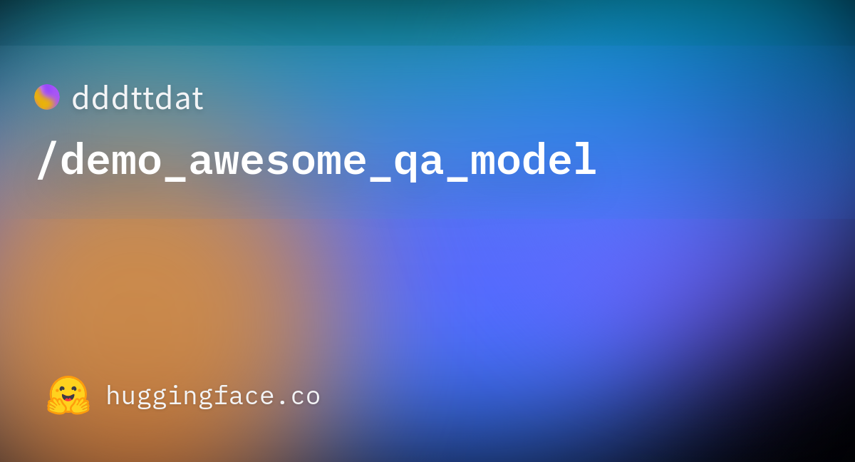dddttdat/demo_awesome_qa_model · Hugging Face dddttdat/demo_awesome_qa_model · Hugging Face
