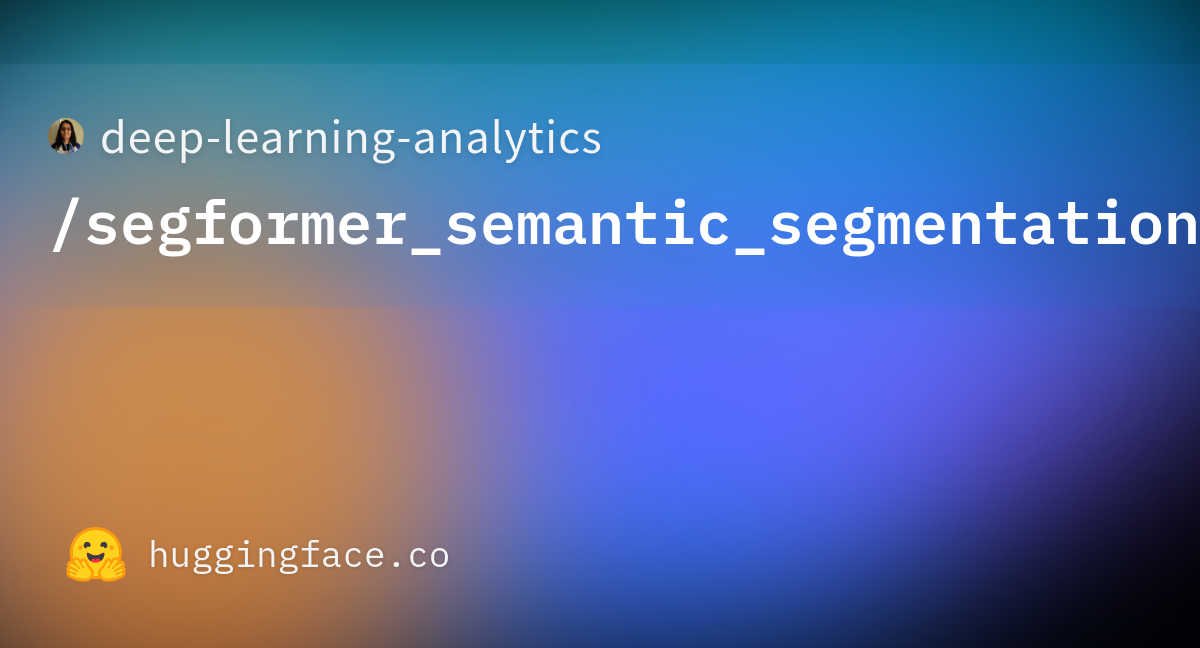deep-learning-analytics/segformer_semantic_segmentation · Hugging Face deep-learning-analytics/segformer_semantic_segmentation · Hugging Face