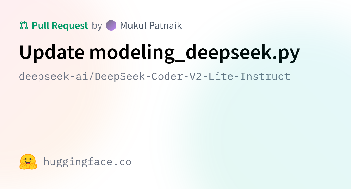 deepseek-ai/DeepSeek-Coder-V2-Lite-Instruct · Update modeling_deepseek.py deepseek-ai/DeepSeek-Coder-V2-Lite-Instruct · Update modeling_deepseek.py