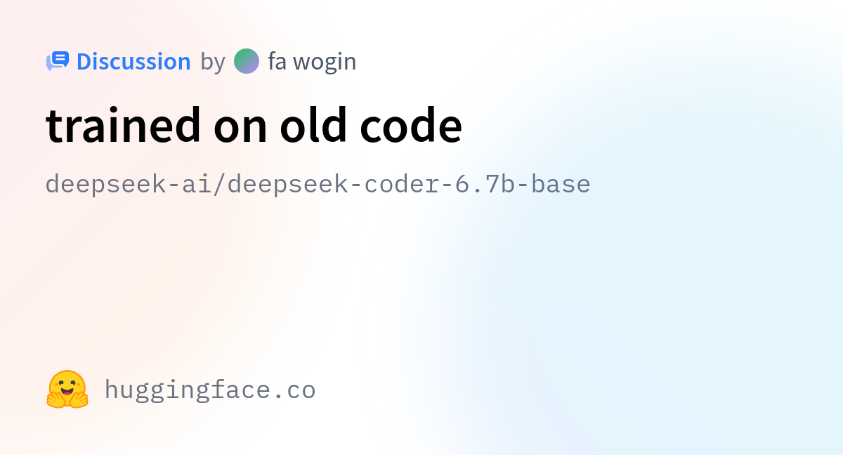 deepseek-ai/deepseek-coder-6.7b-base · trained on old code deepseek-ai/deepseek-coder-6.7b-base · trained on old code