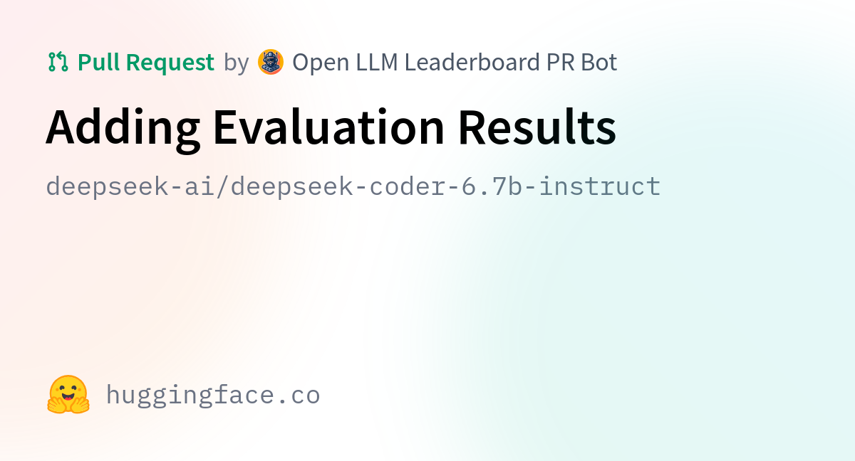 deepseek-ai/deepseek-coder-6.7b-instruct · Adding Evaluation Results deepseek-ai/deepseek-coder-6.7b-instruct · Adding Evaluation Results