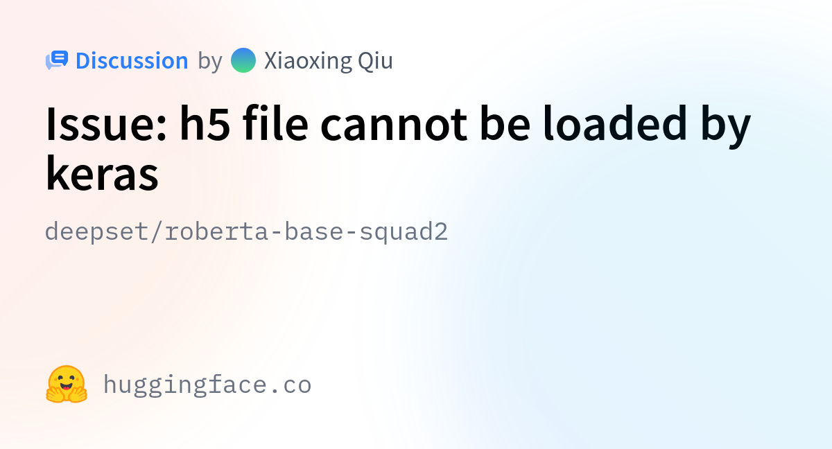 deepset/roberta-base-squad2 · Issue: h5 file cannot be loaded by keras deepset/roberta-base-squad2 · Issue: h5 file cannot be loaded by keras
