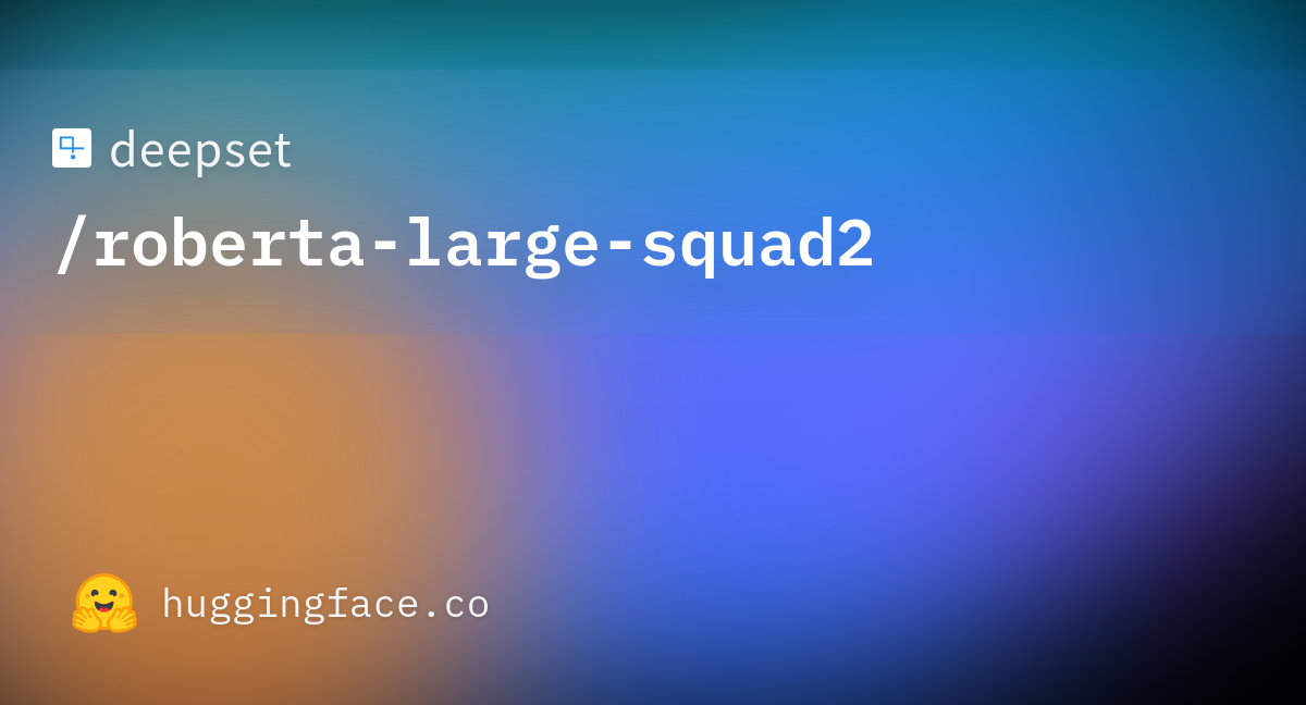 deepset/roberta-large-squad2 · Hugging Face deepset/roberta-large-squad2 · Hugging Face