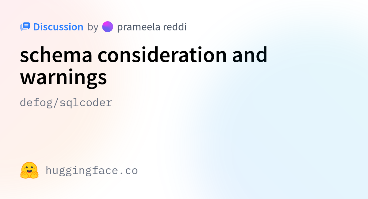 defog/sqlcoder · schema consideration and warnings defog/sqlcoder · schema consideration and warnings