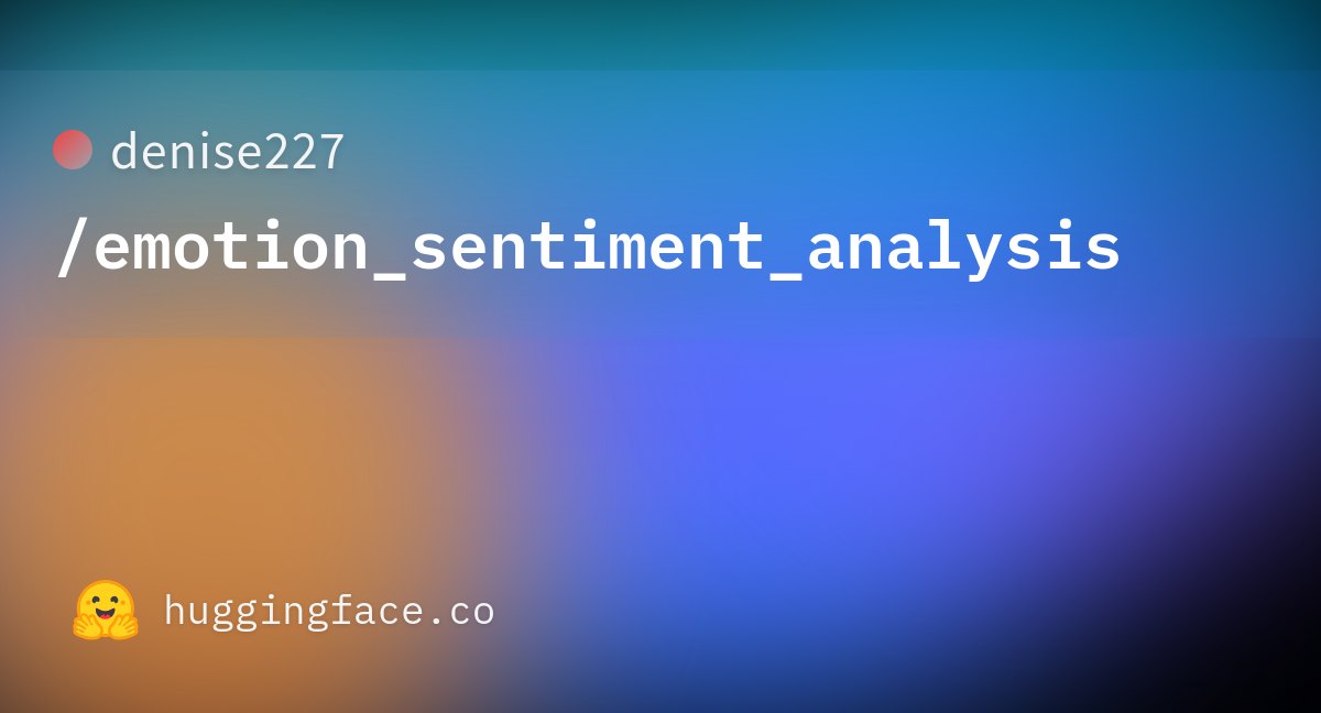 denise227/emotion_sentiment_analysis · Hugging Face denise227/emotion_sentiment_analysis · Hugging Face