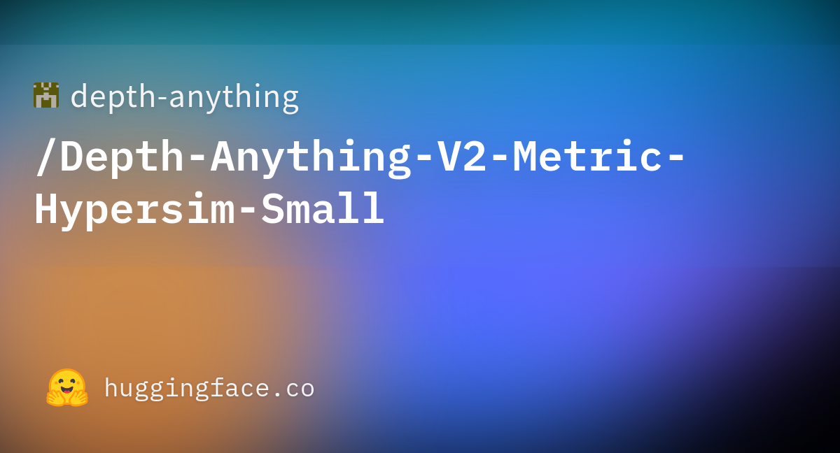 depth-anything/Depth-Anything-V2-Metric-Hypersim-Small at main depth-anything/Depth-Anything-V2-Metric-Hypersim-Small at main