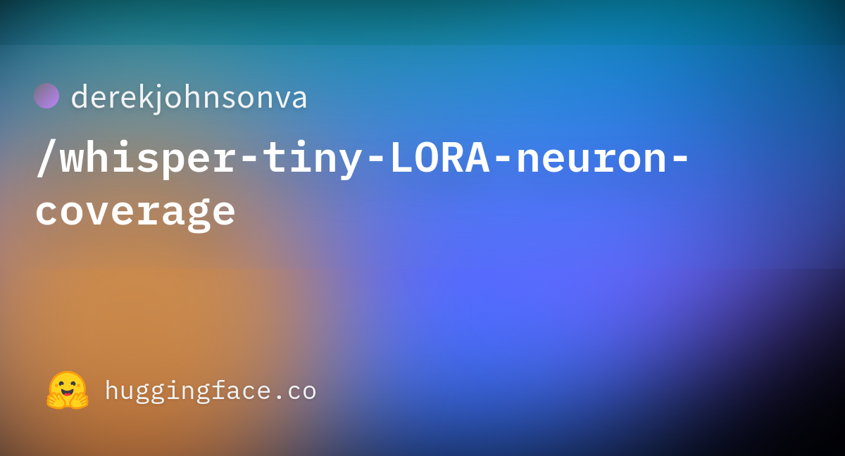 derekjohnsonva/whisper-tiny-LORA-neuron-coverage · Hugging Face derekjohnsonva/whisper-tiny-LORA-neuron-coverage · Hugging Face