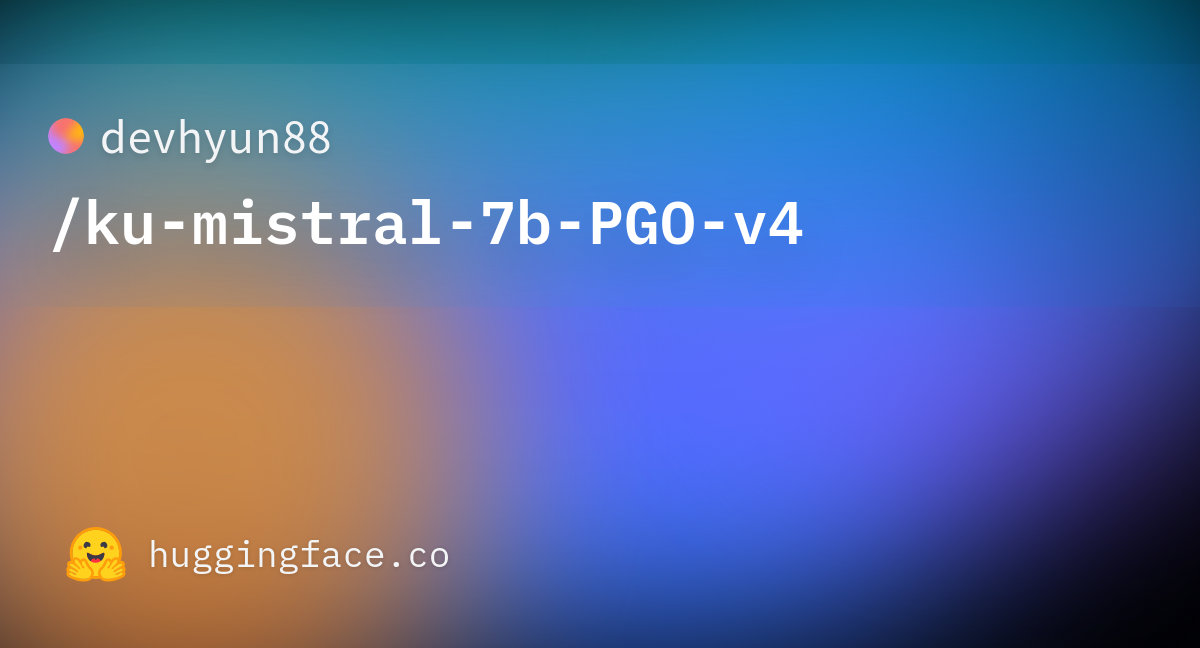 devhyun88/ku-mistral-7b-PGO-v4 ยท Hugging Face devhyun88/ku-mistral-7b-PGO-v4 ยท Hugging Face
