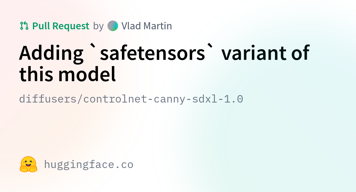 diffusers/controlnet-canny-sdxl-1.0 · Adding `safetensors` variant of ... diffusers/controlnet-canny-sdxl-1.0 · Adding `safetensors` variant of ...