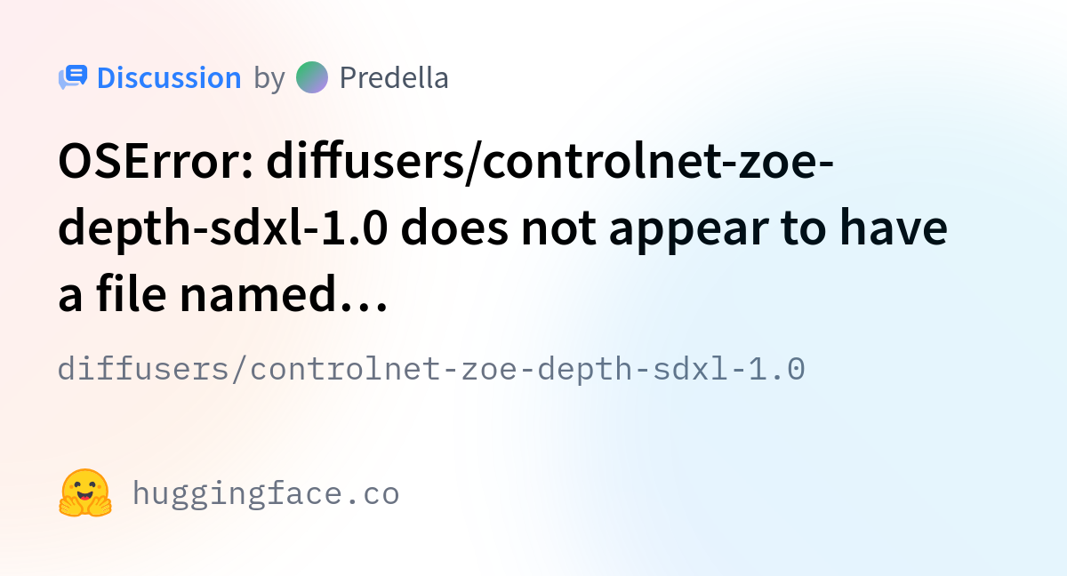 diffusers/controlnet-zoe-depth-sdxl-1.0 · OSError: diffusers/controlnet ... diffusers/controlnet-zoe-depth-sdxl-1.0 · OSError: diffusers/controlnet ...