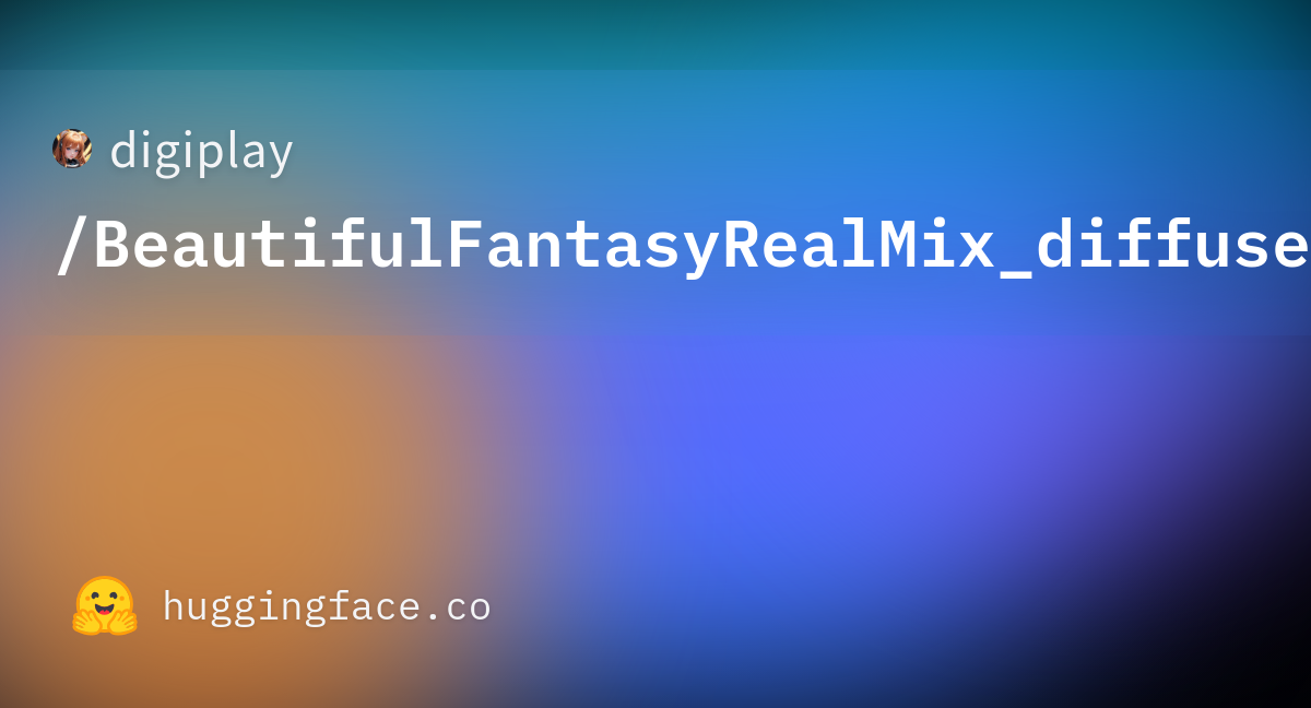 digiplay/BeautifulFantasyRealMix_diffusers · Hugging Face digiplay/BeautifulFantasyRealMix_diffusers · Hugging Face