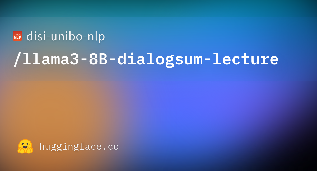 disi-unibo-nlp/llama3-8B-dialogsum-lecture · Hugging Face disi-unibo-nlp/llama3-8B-dialogsum-lecture · Hugging Face