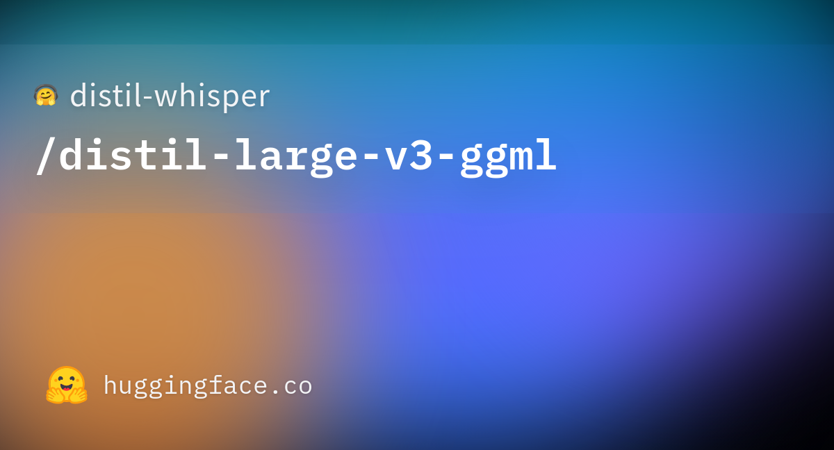 distil-whisper/distil-large-v3-ggml · Hugging Face distil-whisper/distil-large-v3-ggml · Hugging Face