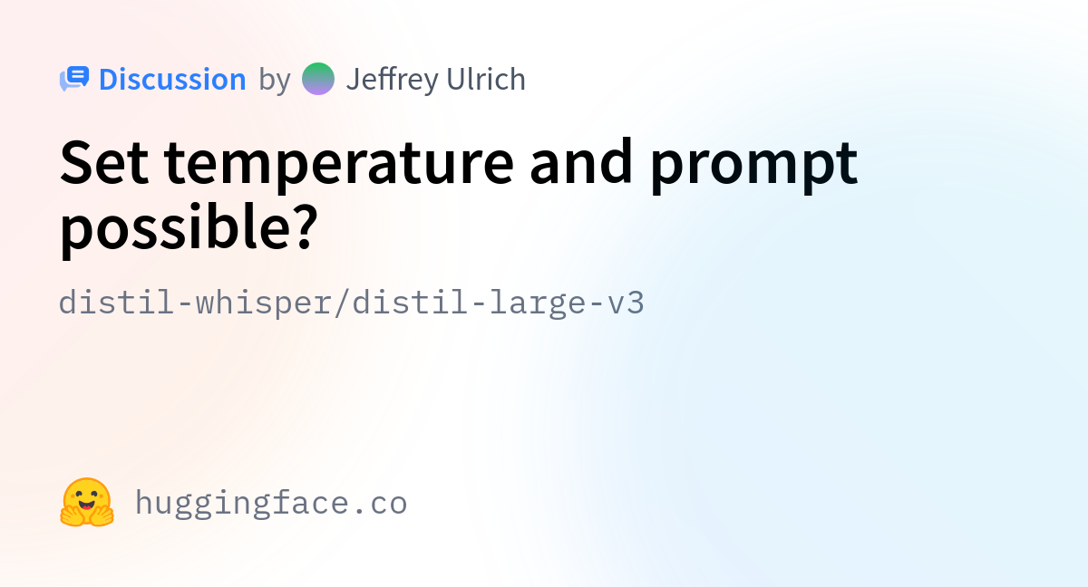 distil-whisper/distil-large-v3 · Set temperature and prompt possible? distil-whisper/distil-large-v3 · Set temperature and prompt possible?