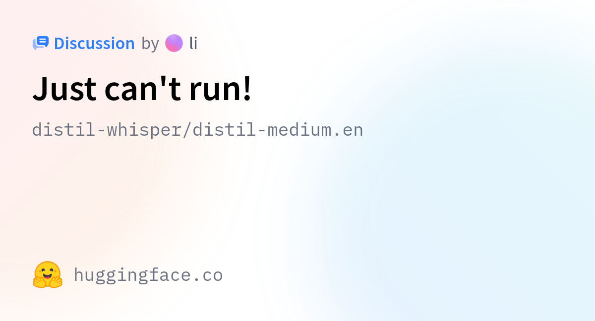distil-whisper/distil-medium.en · Just can't run! distil-whisper/distil-medium.en · Just can't run!