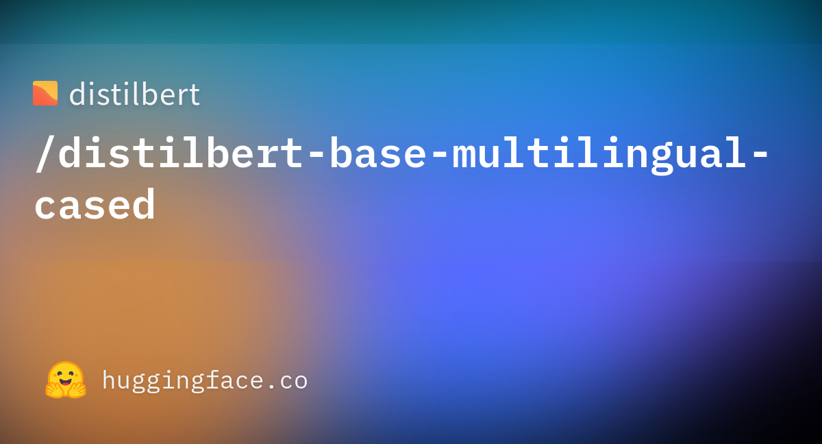 distilbert/distilbert-base-multilingual-cased · Hugging Face distilbert/distilbert-base-multilingual-cased · Hugging Face